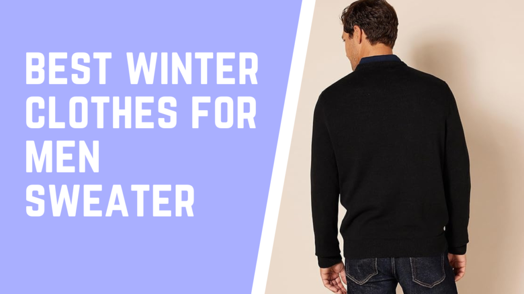 5 Best Winter Clothes For Men Sweater To Comfort - Ahembeauty.com