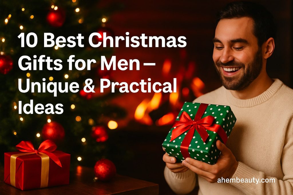10 Best Christmas Gifts For Men—Unique & Practical Ideas - Ahembeauty.com